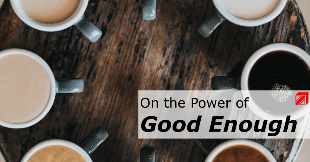 On the Power of "Good Enough" - Dr. Beer Management & Logistik